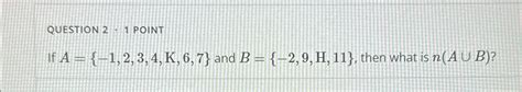 solved question 2 1 ﻿pointif a { 1 2 3 4 k 6 7} ﻿and