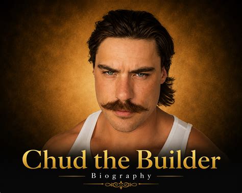Chud The Builder Biography Age Real Name Career Net Worth Personal