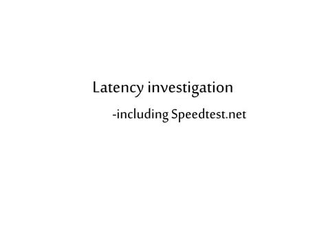 Ppt Latency Investigation Including Speedtest Powerpoint
