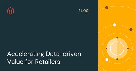 Accelerating Data Driven Value For Retailers Databricks Blog
