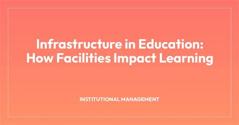 Infrastructure In Education How Facilities Impact Learning • Teachers