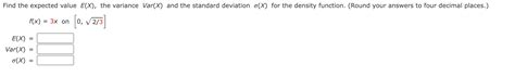 Solved Find The Expected Value E X The Variance Var X And Chegg