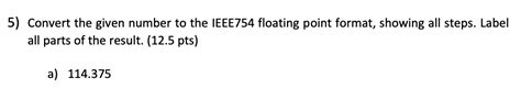 Solved Convert The Given Number To The IEEE Floating Chegg
