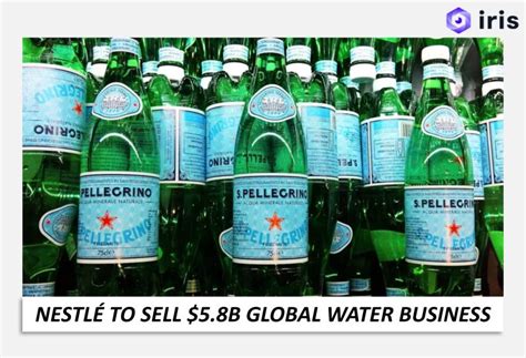 NestlÉ To Sell 5 8b Global Water Business Nestlé Formally Launched The