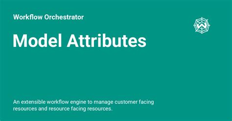model attributes workflow orchestrator