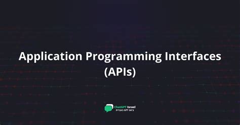ממשקי תכנות אפליקציות Application Programming Interfaces Apis Chatgpt בעברית