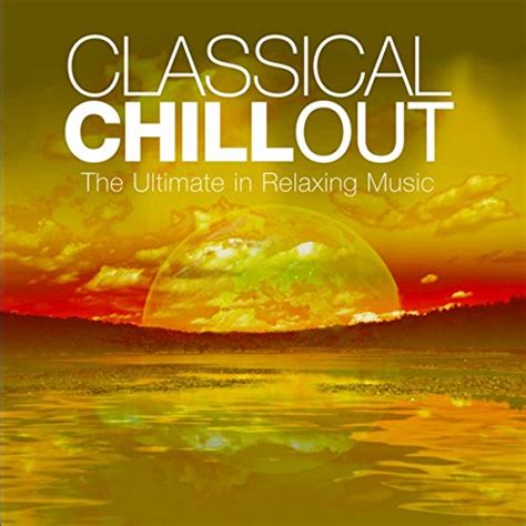 Play Classical Chillout Vol 6 By Various Artists On Amazon Music