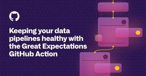 Keeping Your Data Pipelines Healthy With The Great Expectations Github Action The Github Blog