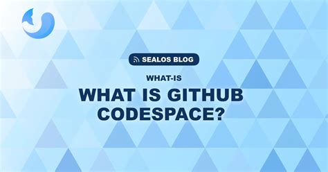 What Is Github Codespace Sealos Blog