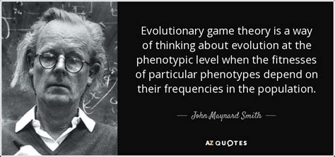 Top 18 Quotes By John Maynard Smith A Z Quotes