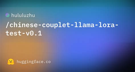 Hululuzhuchinese Couplet Llama Lora Test V01 · Hugging Face