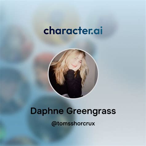 Chat With Daphne Greengrass Characterai Personalized Ai For Every