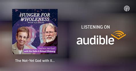 The Not Yet God With Ilia Delio And Robert Ellsberg Hunger For