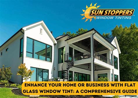 Flat Glass Window Tint A Comprehensive Guide Sun Stoppers