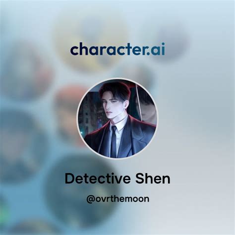 Chat With Detective Shen Character Ai Ai Chat Reimagined Your Words Your World