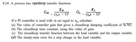 Solved 824 A Process Has Openloop Transfer Functions