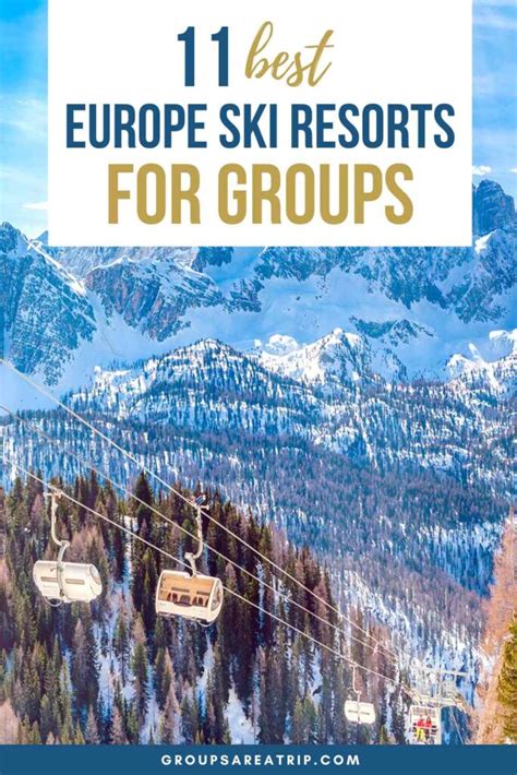 11 Amazing European Resorts For A Group Ski Trip Groups Are A Trip