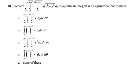 Solved Convert Into An Integral With Cylindrical