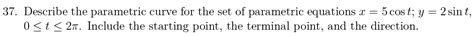 solved 37 describe the parametric curve for the set of