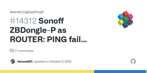 Sonoff Zbdongle P As Router Ping Fail Timeout · Issue 14312 · Koenkkzigbee2mqtt · Github