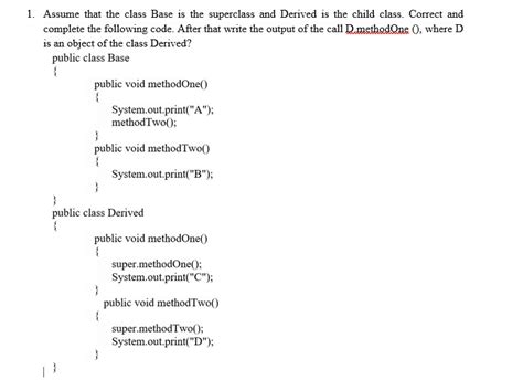 Solved 1 Assume That The Class Base Is The Superclass And Chegg Com
