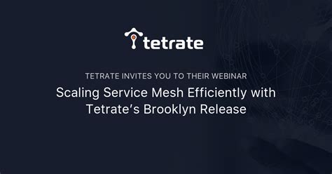scaling service mesh efficiently with tetrate s brooklyn release tetrate
