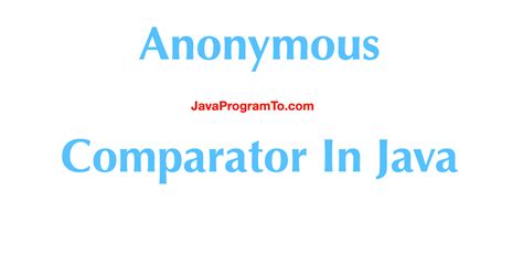 Anonymous Comparator In Java For Sorting JavaProgramTo
