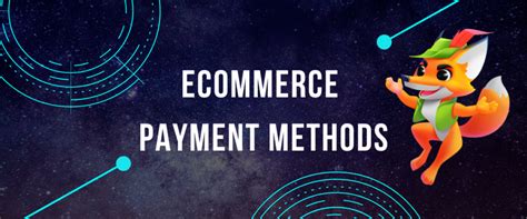 The Ultimate Guide To Ecommerce Payment Methods
