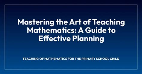 Mastering The Art Of Teaching Mathematics A Guide To Effective Planning • Deled Institute