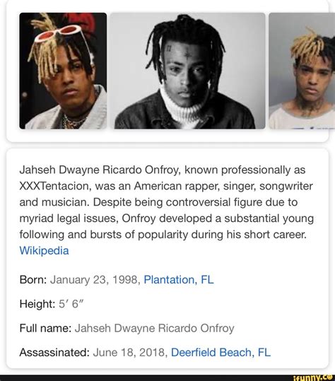 Jahseh Dwayne Ricardo Onfroy Known Professionally As Xxxtentacion Was An American Rapper
