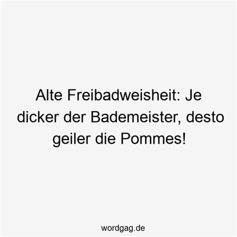 Alte Freibadweisheit Je Dicker Der Bademeister Desto Geiler Die P