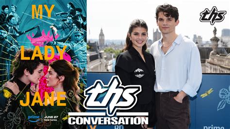 My Lady Jane Emily Bader And Edward Bluemel Ths Interview That
