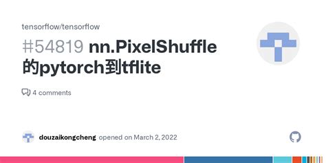 nn PixelShuffle的pytorch到tflite Issue tensorflow tensorflow GitHub