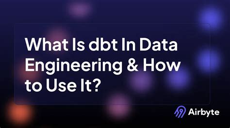 What Is Dbt In Data Engineering And How To Use It Airbyte