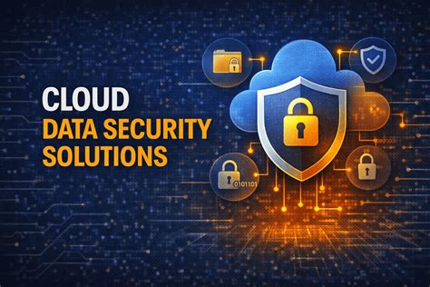 Cloud Data Security Solutions Protecting Data In The Cloud