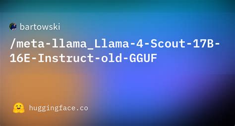 Meta Llama Llama Scout B E Instruct IQ S Gguf Bartowski Meta Llama Llama Scout B