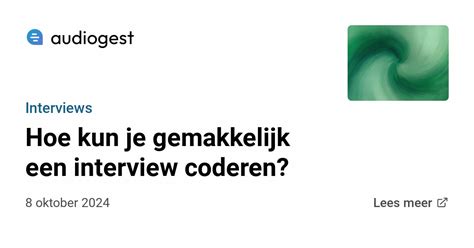 Hoe Kun Je Gemakkelijk Een Interview Coderen