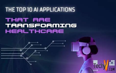 The Top 10 Ai Applications That Are Transforming Healthcare