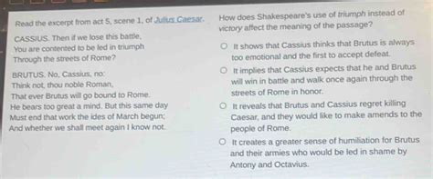 Solved Read The Excerpt From Act 5 Scene 1 Of Julius Caesar How
