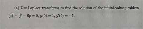 Solved Use Laplace Transforms To Find The Solution Of Chegg