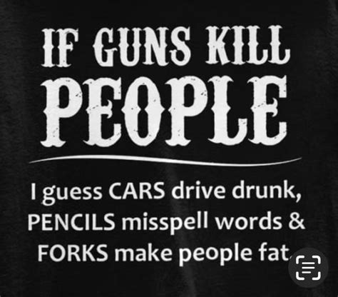 Guns Dont Kill People Bad People Do The World Is Getting Scarier