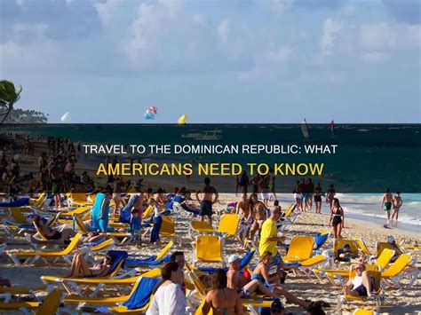 Travel To The Dominican Republic What Americans Need To Know