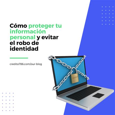 Cómo Proteger Tu Información Y Evitar El Robo De Identidad Credito786