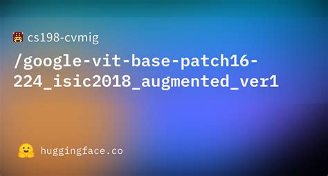 Cs198 Cvmig Google Vit Base Patch16 224 Isic2018 Augmented Ver1 Hugging Face