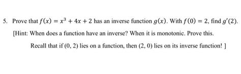 solved 5 prove that f x x3 4x 2 has an inverse function