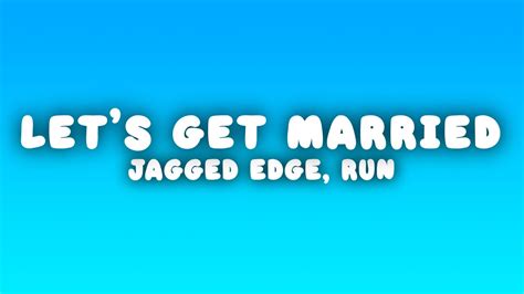 Jagged Edge Lets Get Married Lyrics Remix Ft Run Youtube