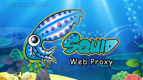 Mengenal Squid Sebagai Web Proxy Manfaat Dan Kekurangannya