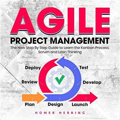 Agile Project Management The New Step By Step Guide To Learn The Kanban Process Scrum And Lean