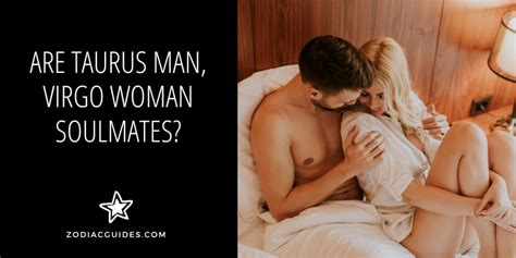 Are Taurus Man Virgo Woman Soulmates Yes Heres Why