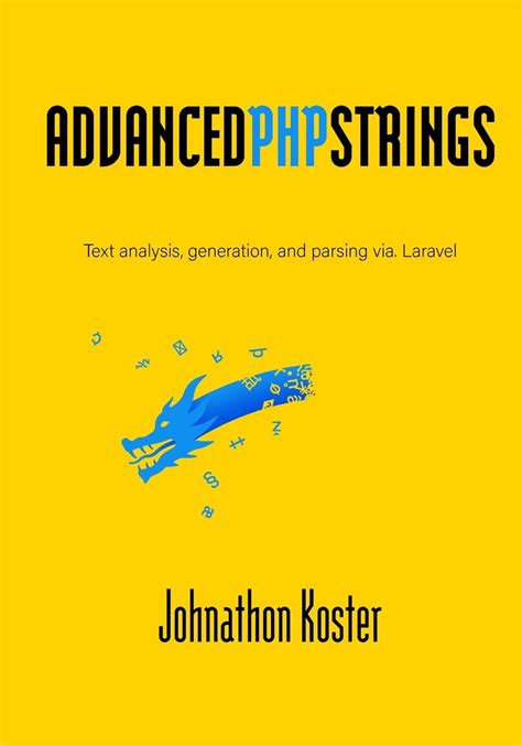Advanced Php Strings Text Analysis Generation And Parsing Via Laravel Koster Johnathon
